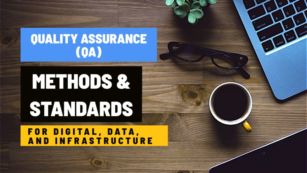 Quality Assurance (QA) Methods & Standards for Digital, Data, and ...